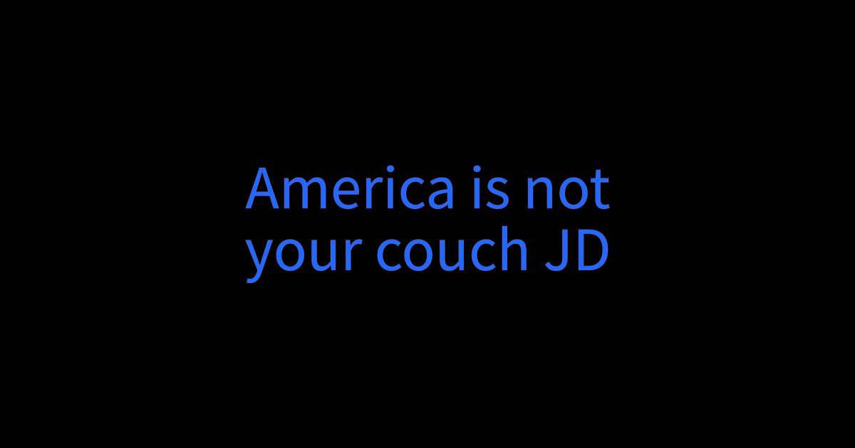 America is Not Your Couch JD -Text only - Jd Vance Couch - Sticker ...