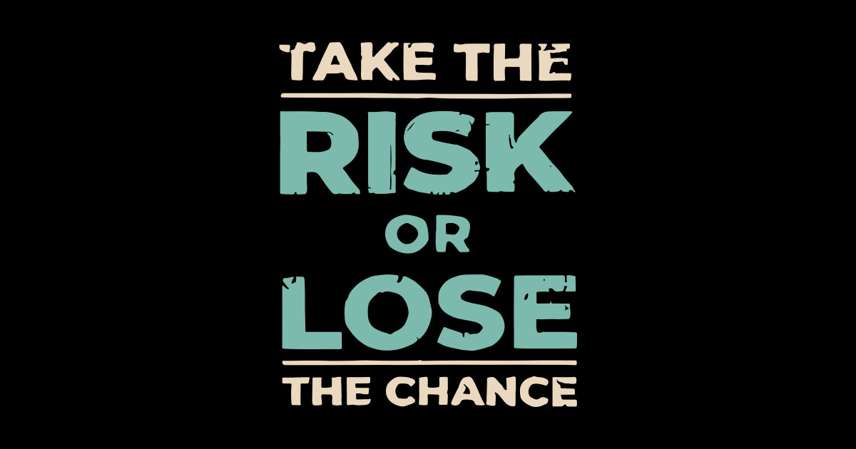 Risk - Take The Risk - Sticker | TeePublic