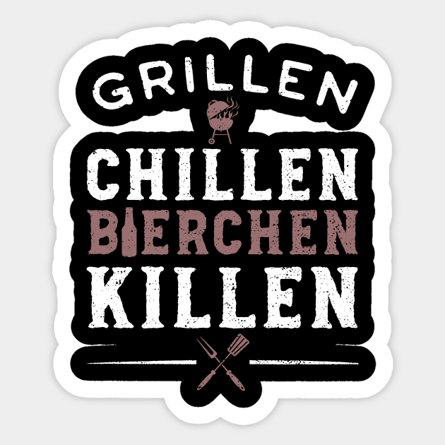 Grillen Chillen Bierchen Killen - Bbq Beer - Sticker | TeePublic