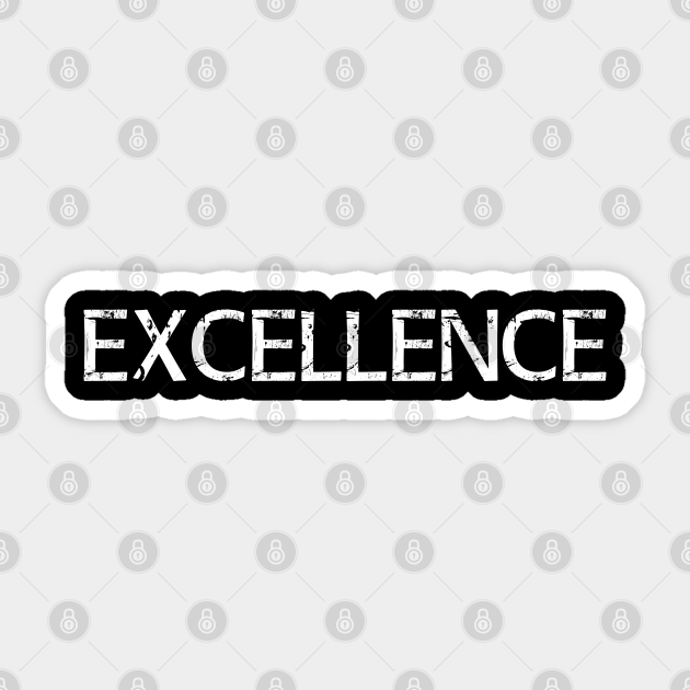 Excellence - Excellence - Sticker | TeePublic