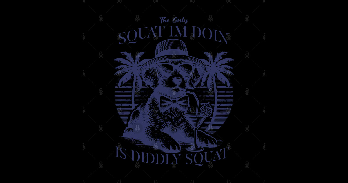 Diddly Squat-Dog - Dog Lover - Posters and Art Prints | TeePublic