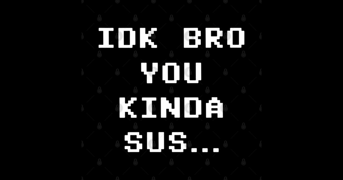 Gaming Meme Impostor Coffee IDK Bro You Kinda Sus - Gaming Meme ...