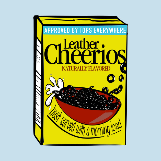 Leather Cheerios - Humor - T-Shirt | TeePublic