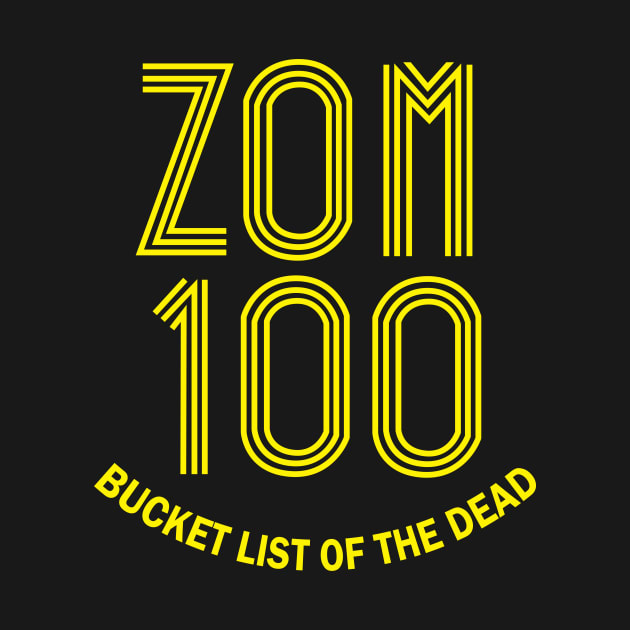 ZOM 100 Bucket List of the Dead - Zom 100 - T-Shirt | TeePublic