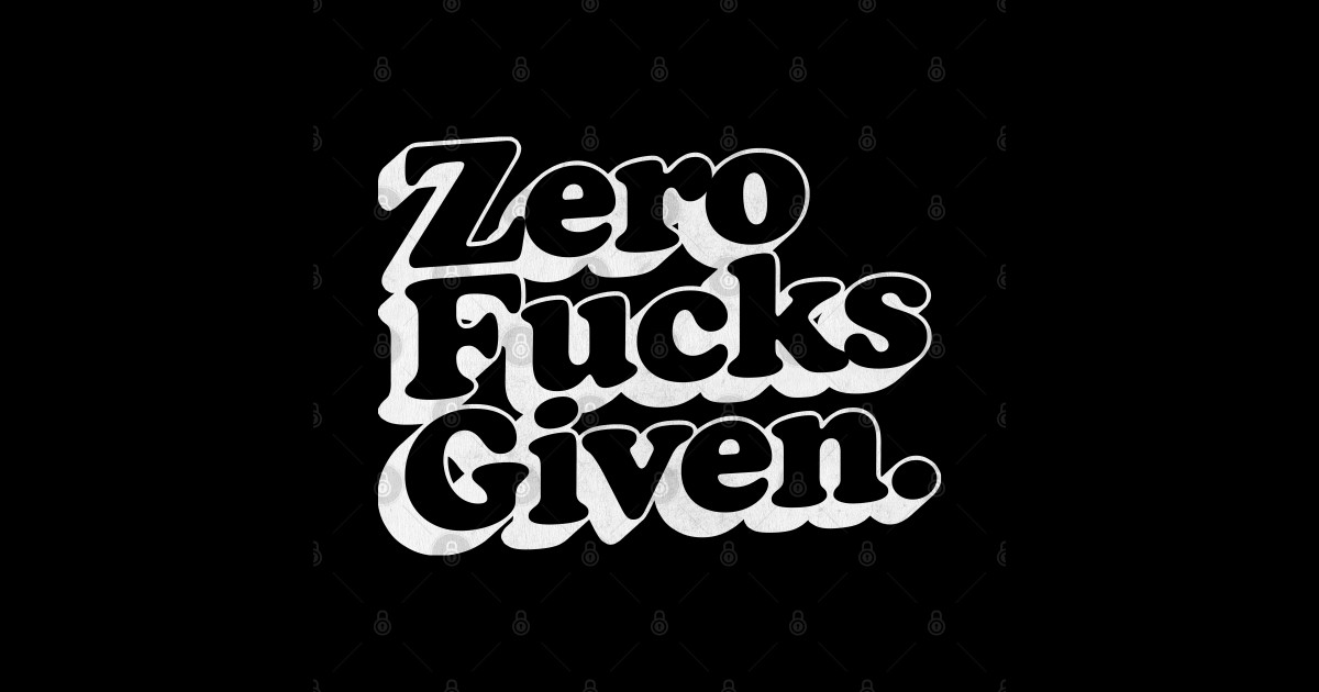 Zero Fucks Given 80s Style Design Zero Fucks Given T Shirt Teepublic