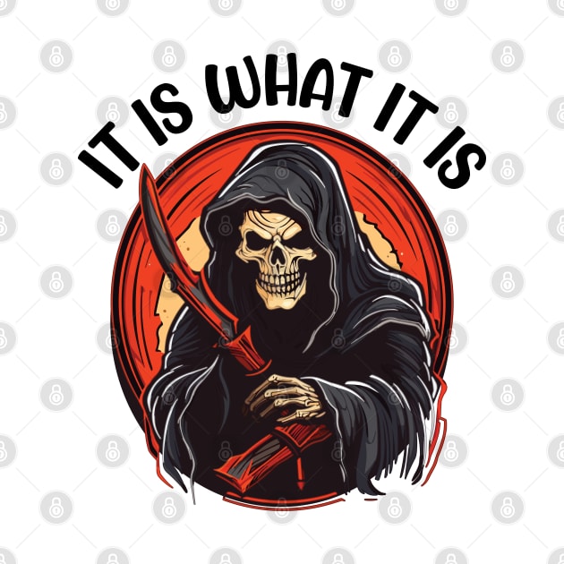 Death - It Is What It Is - GRIM REAPER DRIP - Sarcasm - T-Shirt | TeePublic