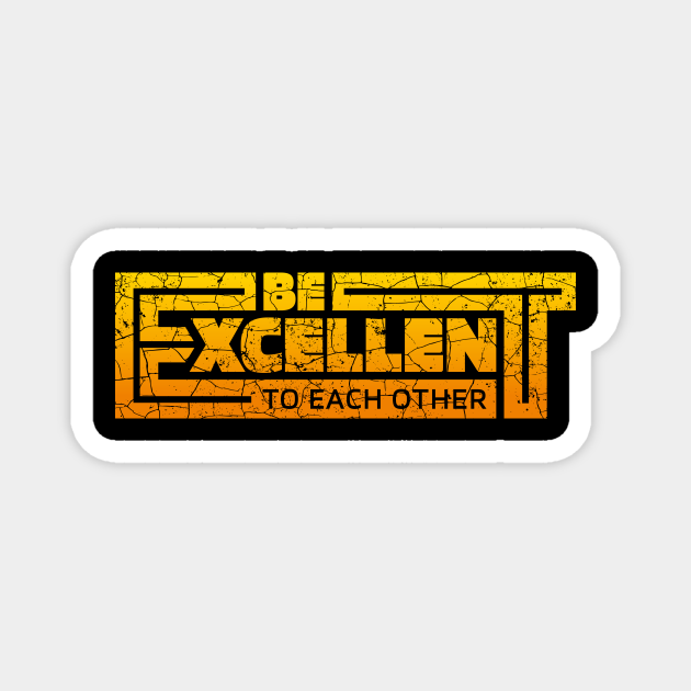 Typography - Be Excellent to Each Other - Keanu - Typography - Magnet ...