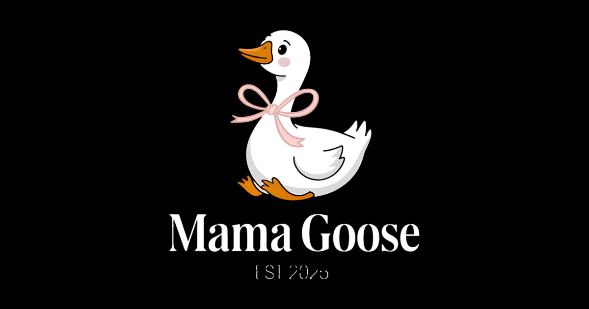 Mama Goose Mommy Joke Funny Mom Silly Mothers Day - Mama Goose Mommy ...