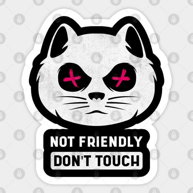 Not Friendly Do Not Touch - Not Friendly Do Not Touch - Sticker | TeePublic