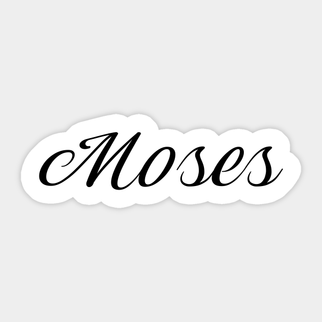 Name Moses - Moses - Sticker | TeePublic