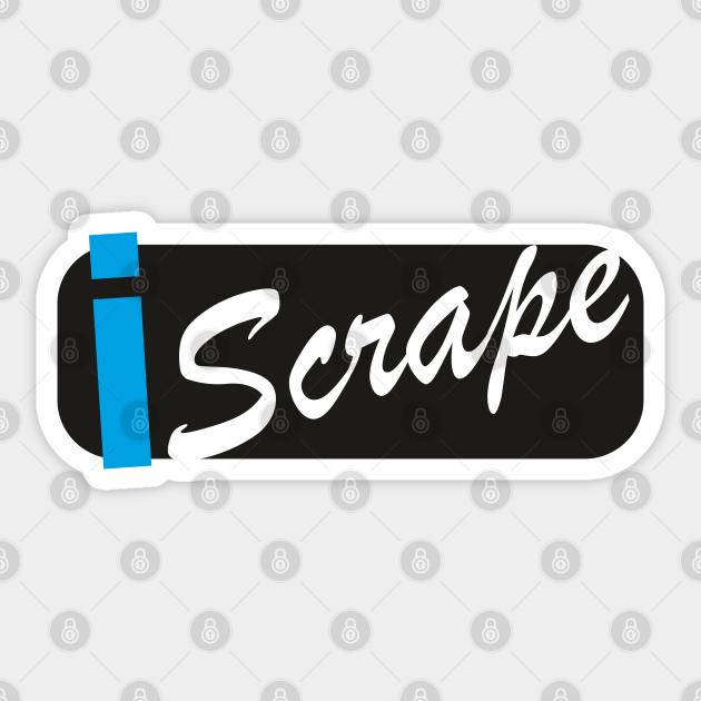 Scrape - Scrape - Sticker | TeePublic