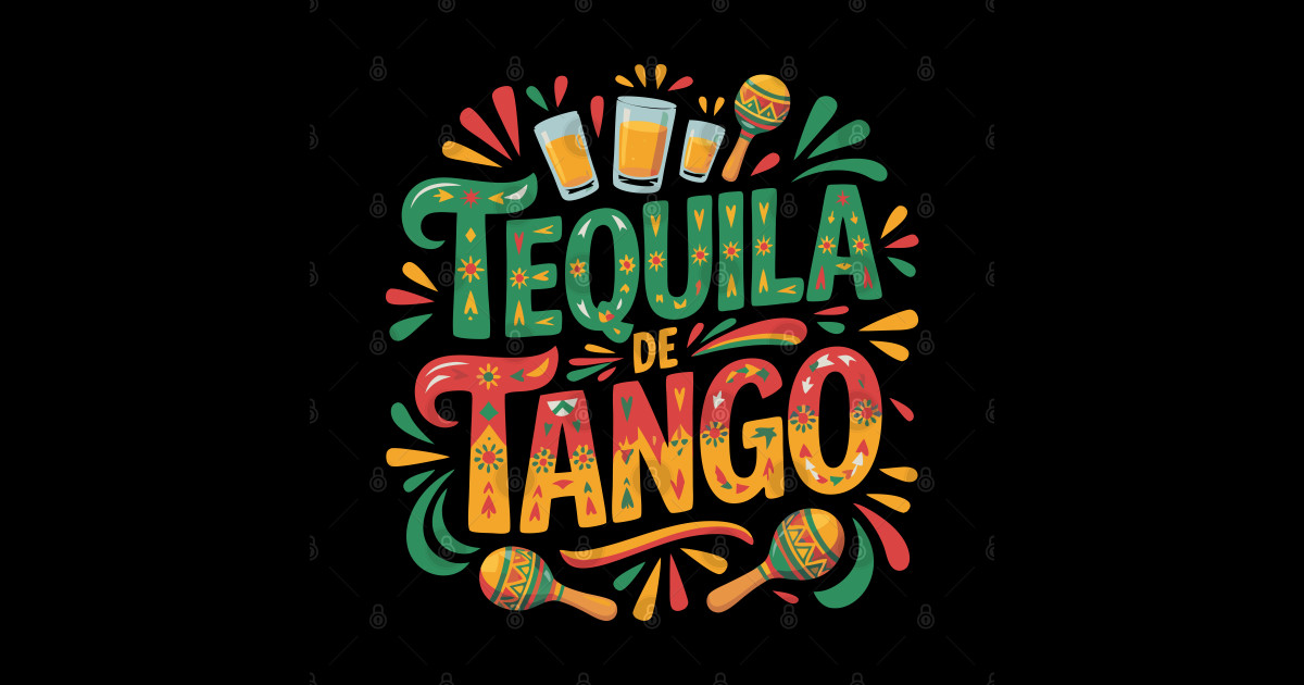 Tequila de tango - Cinco De Mayo - Sticker | TeePublic