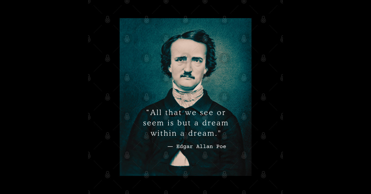 Copy of Edgar Allan Poe portrait and quote: All that we see or seem is ...