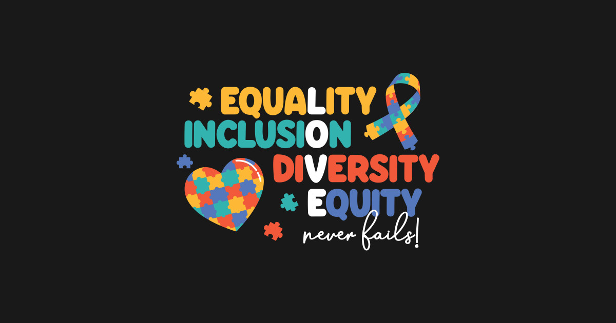 Equality Inclusion Diversity Equity - Autism Awareness - Autism ...