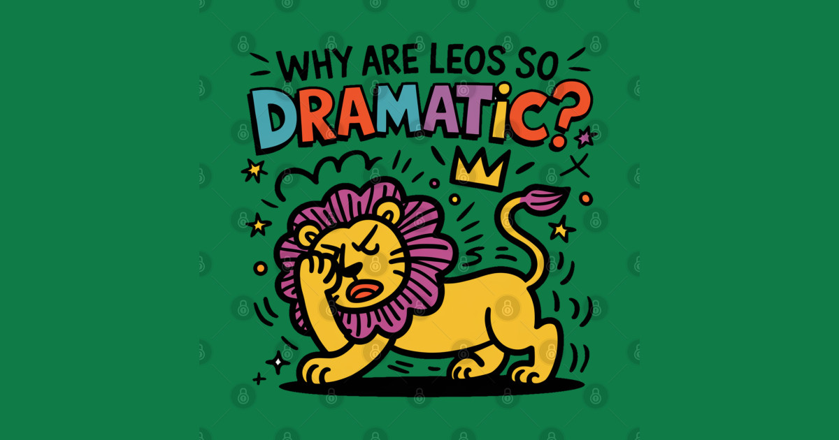 Leos Zodiac Popart - "Why Are Leos So Dramatic? Funny Pop Art Tee ...