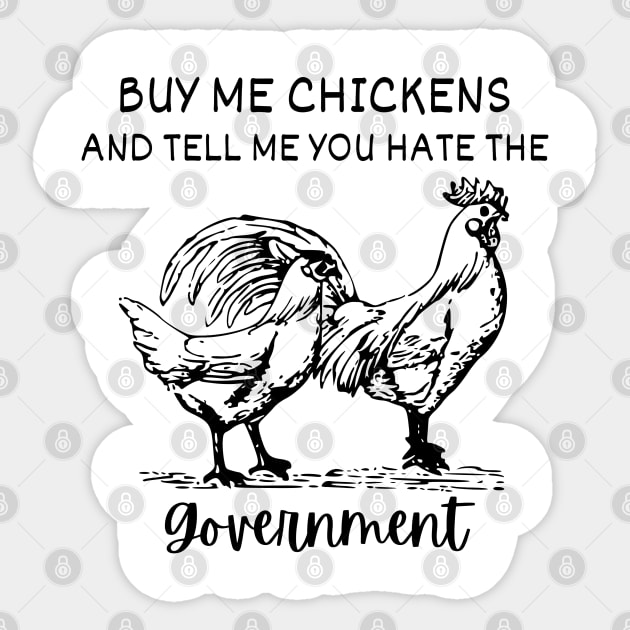 Buy Me Chickens And Tell Me You Hate The Government shirt - Buy Me ...