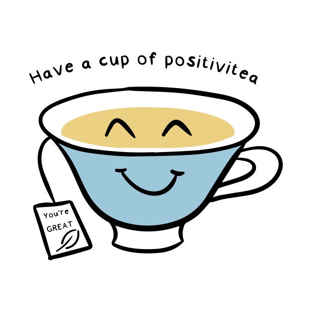 Have a cup of PositiviTea ☕ - Positive - T-Shirt | TeePublic