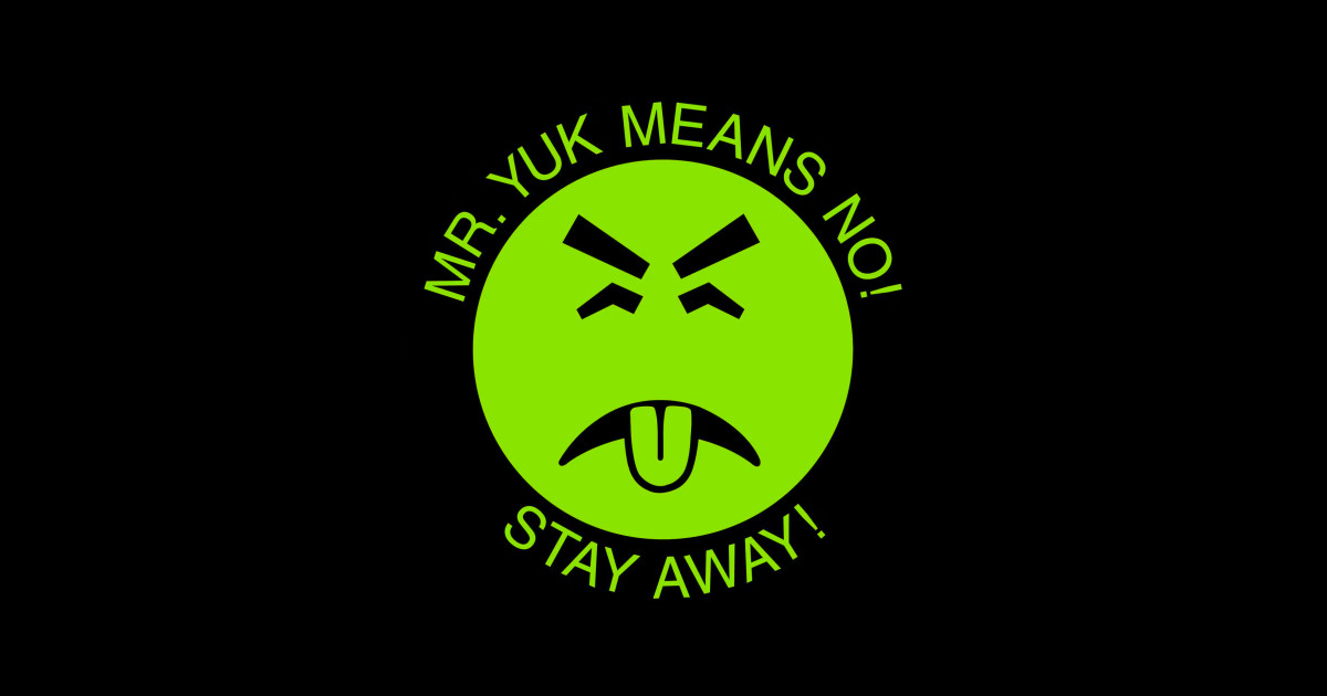 Mr Yuk Means No - Mr Yuk - Posters and Art Prints | TeePublic