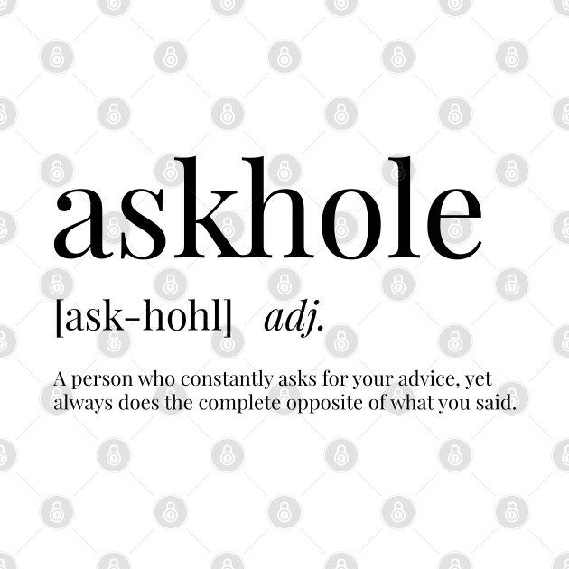 Askhole Definition - Askhole - Long Sleeve T-Shirt | TeePublic