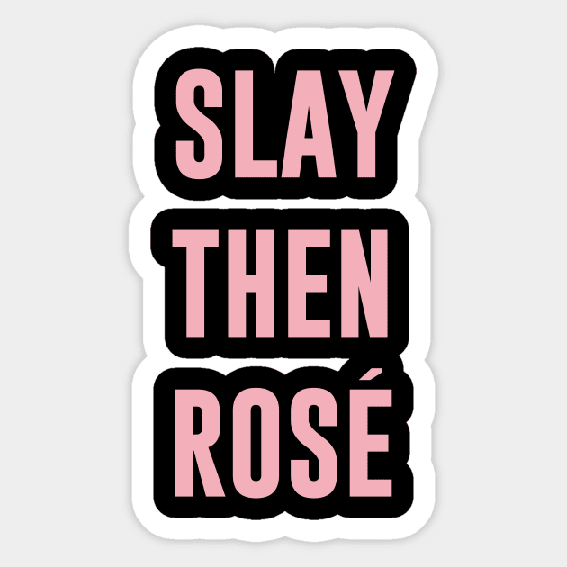 Slay Then Rose - Cocktail Lover - Sticker | TeePublic