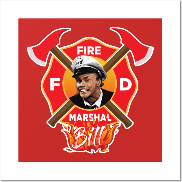 Fire Marshal Bill - Fire Marshal - Posters and Art Prints | TeePublic
