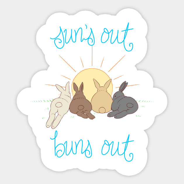 sun's out buns out - Rabbits - Sticker | TeePublic