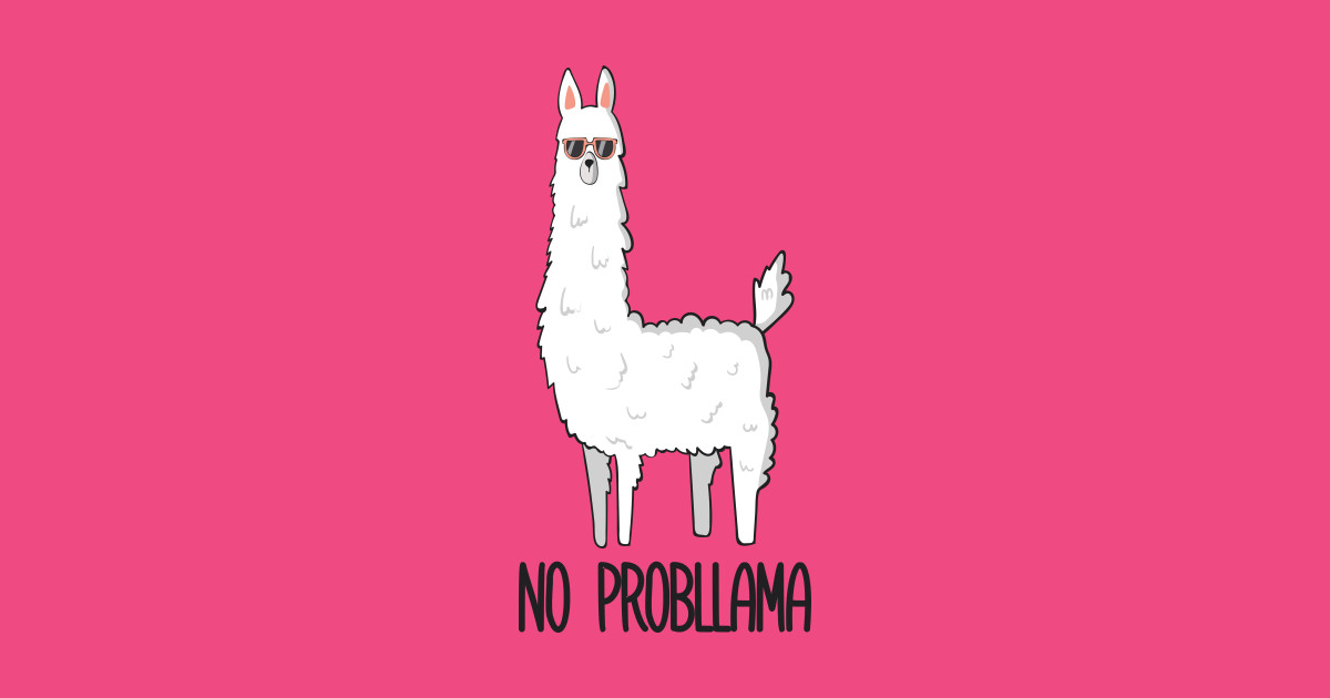 No Probllama - No Probllama - T-Shirt | TeePublic