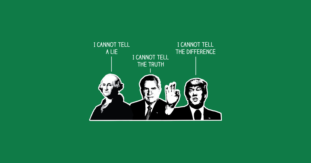 I cannot tell a lie - Trump - T-Shirt | TeePublic