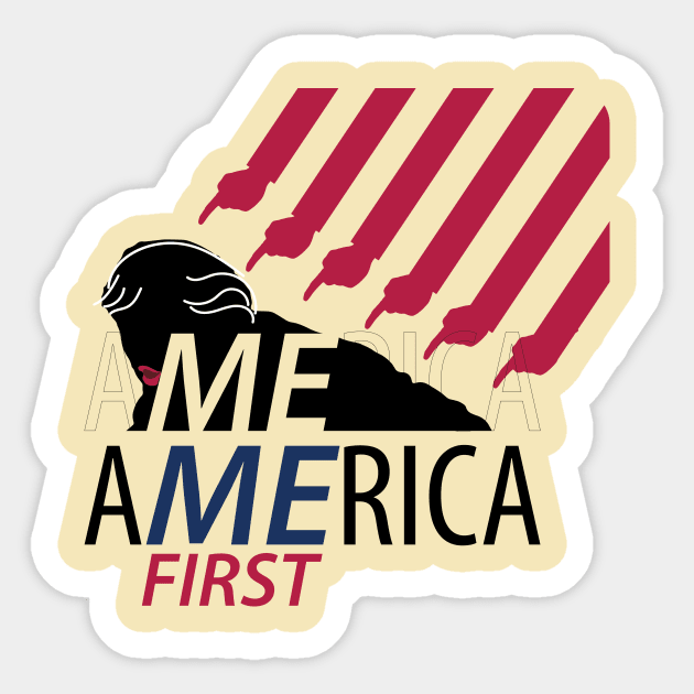America First or Me First by Donald Trump - Trump 2024 - Sticker ...