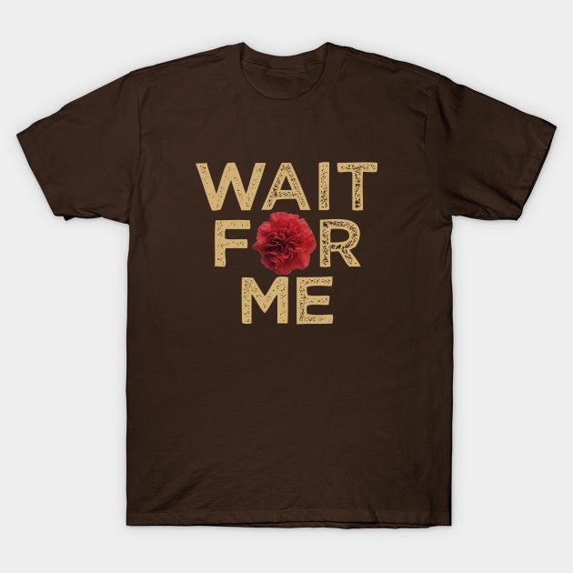 Wait for Me - Musical - T-Shirt | TeePublic