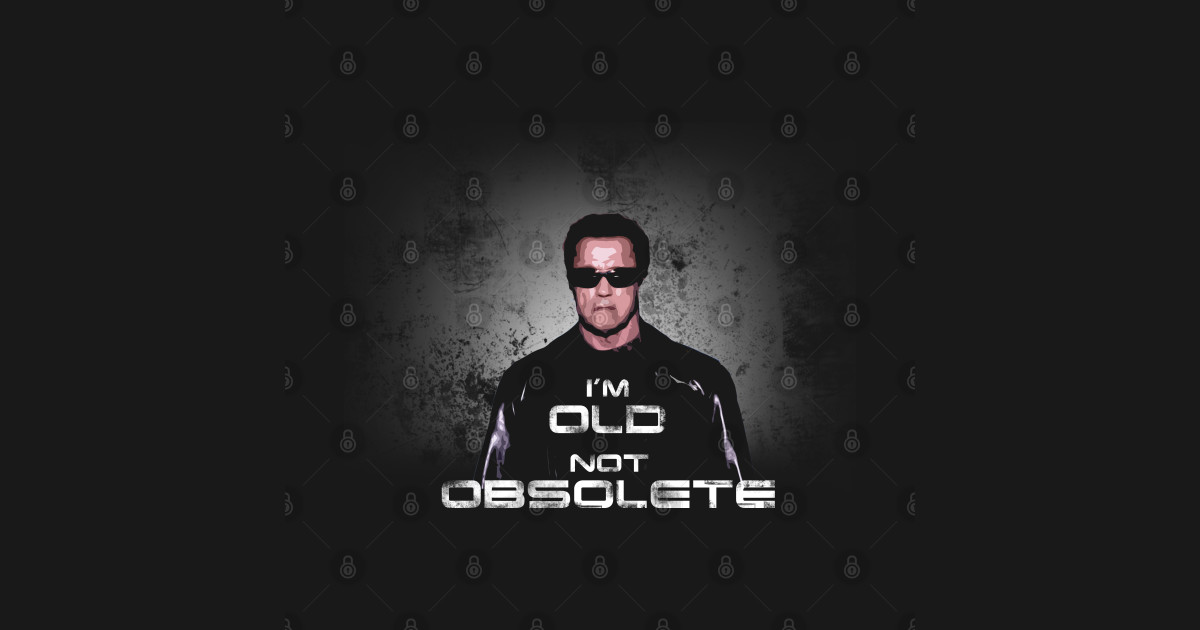 I'm Old, Not Obsolete - Obsolete - T-Shirt | TeePublic
