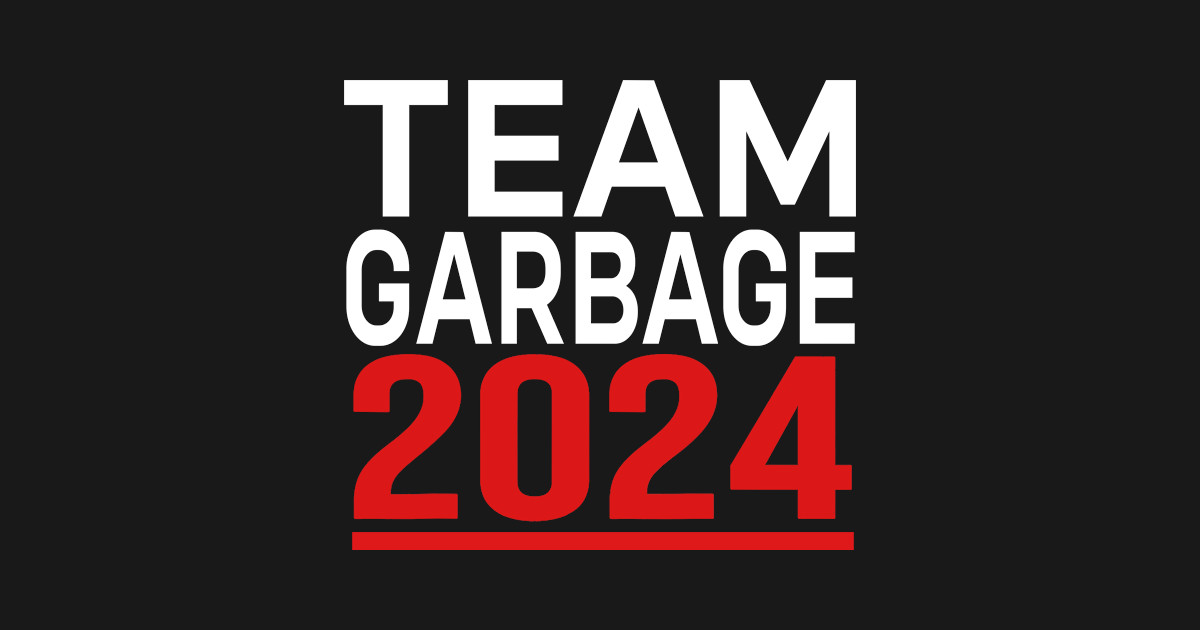 Team Garbage For Trump 2024 - Garbage For Trump - T-Shirt | TeePublic