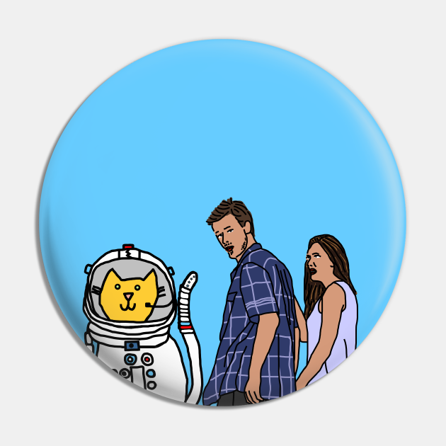 Distracted Boyfriend Meme Sci Fi With Space Cat - Sci Fi - Pin | TeePublic