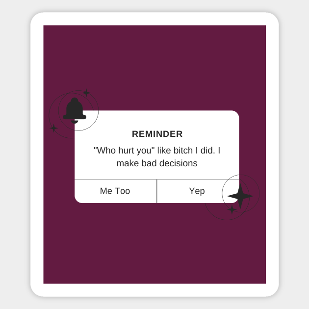 I Make Bad Decisions - Print - Bad Decisions Club - Sticker | TeePublic