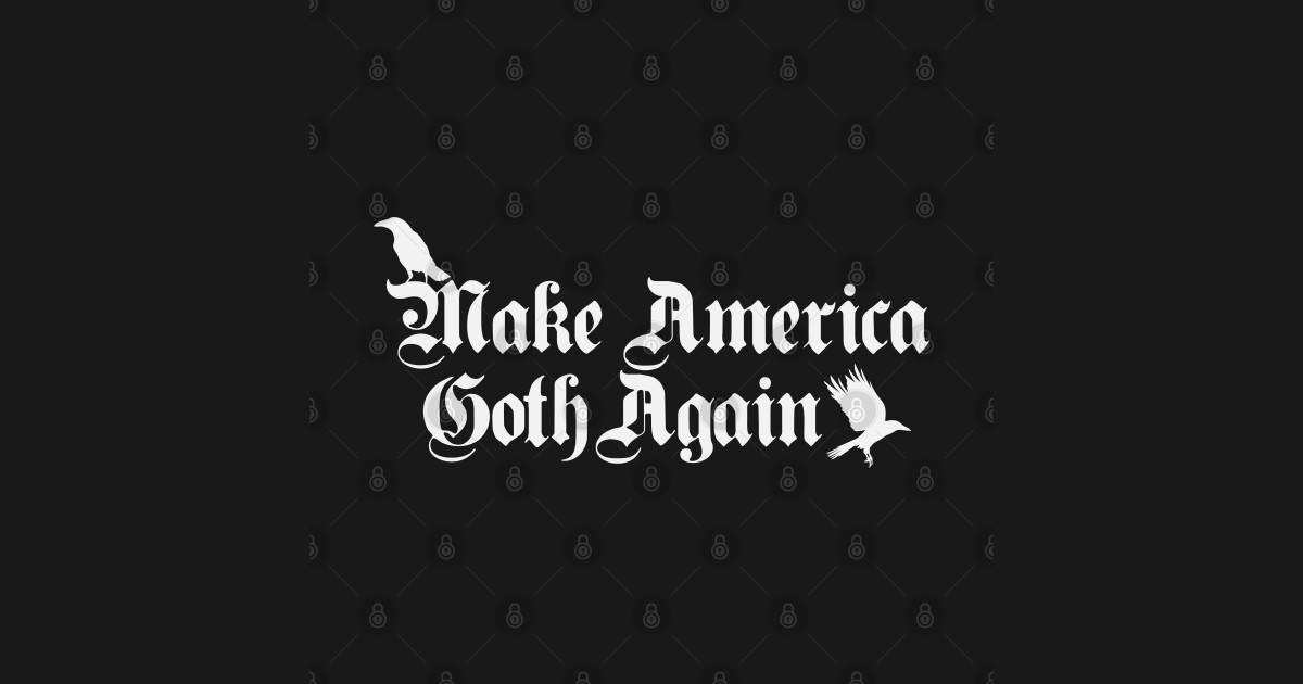 Make America Goth Again - Make America Goth Again - T-Shirt | TeePublic
