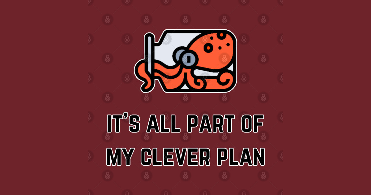 It's All Part Of My Clever Plan (MD23QU013b) - 2023 Funny Group Octopus ...