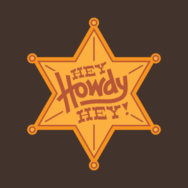 Hey Howdy Hey - Badge - Toy Story - T-Shirt | TeePublic