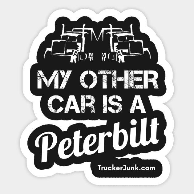 My other car is a Peterbilt - Peterbilt - Sticker | TeePublic