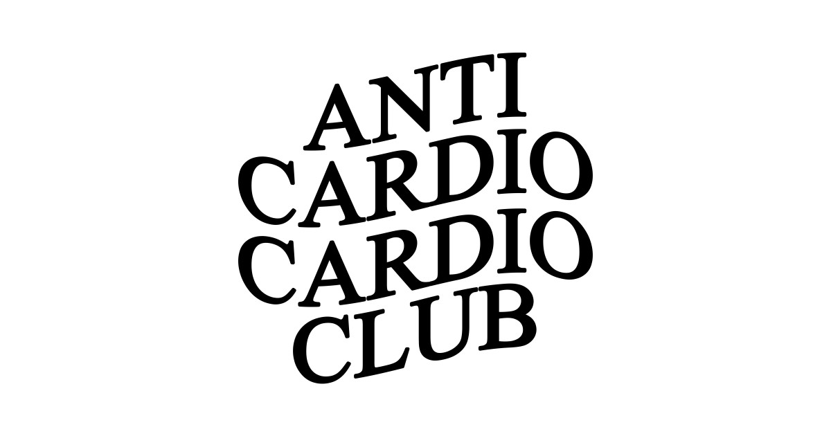 Anti Cardio Cardio Club (Front + Back Design) - Anti Cardio Cardio Club ...