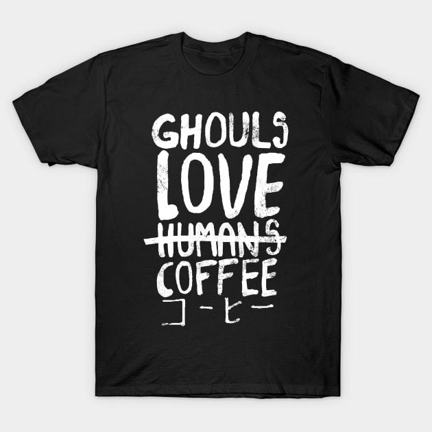 Ghouls love coffee - Tokyo Ghoul - T-Shirt | TeePublic