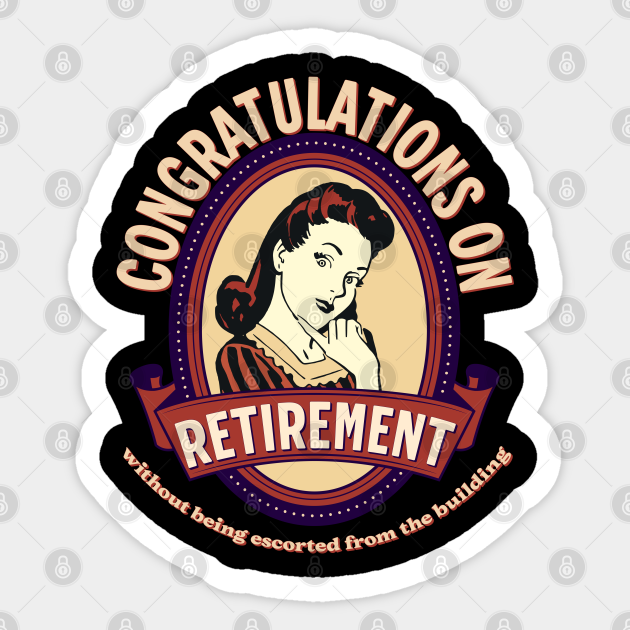 Funny Retirement Gift Idea - Retirement Gift For Dad - Sticker | TeePublic