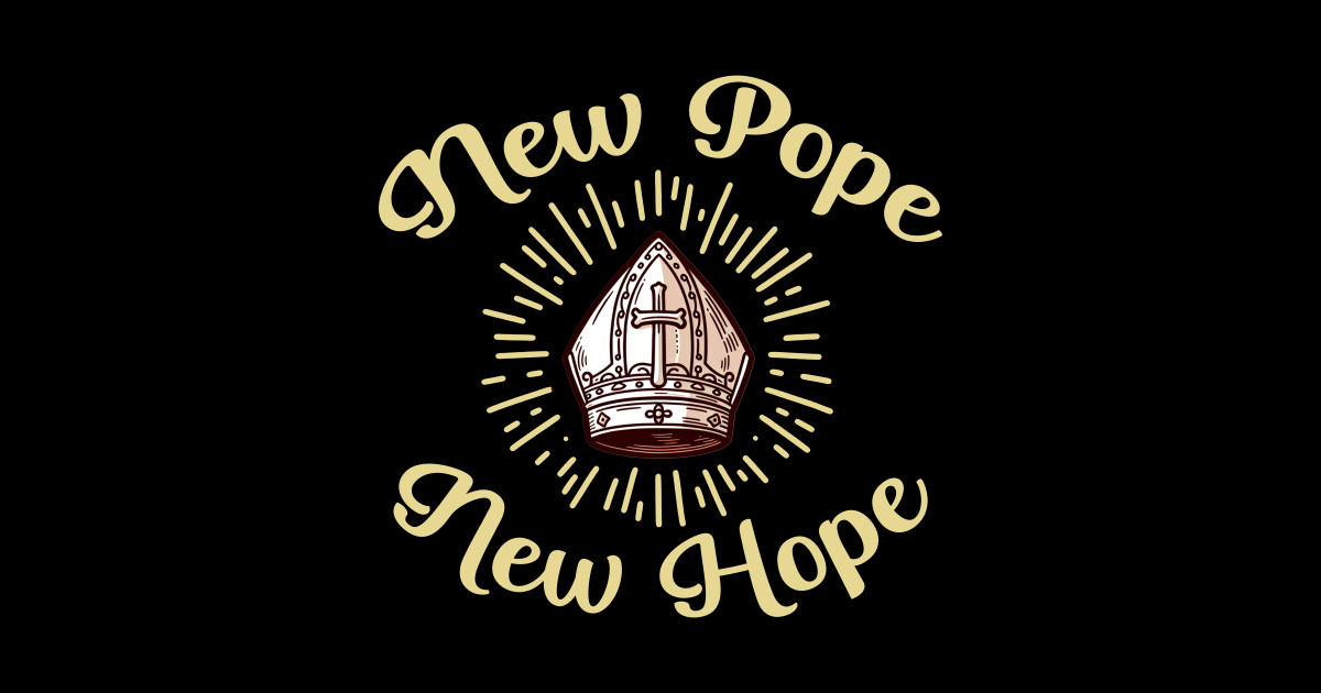 New Pope New Hope Papal Conclave 2025 - New Pope - Sticker | TeePublic