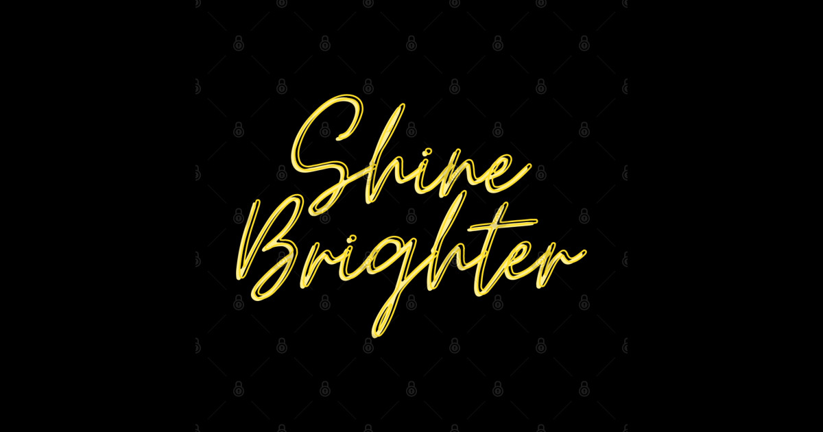 Shine Brighter - Shine Bright - Sticker | TeePublic