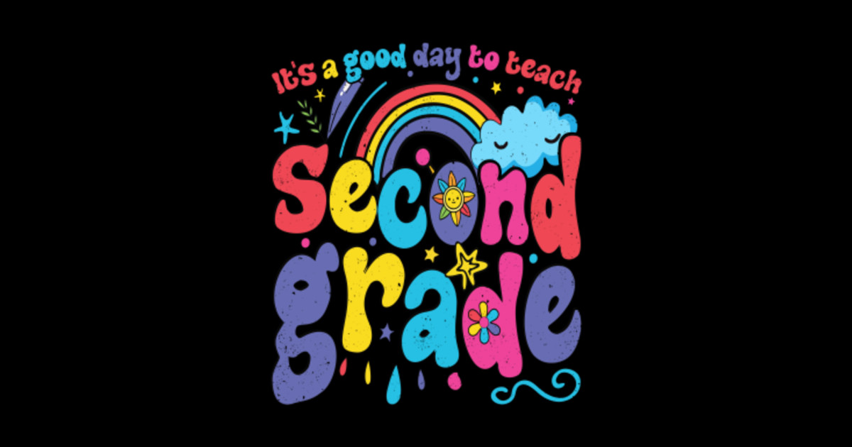 It’s a Good Day to Teach Second Grade Rainbow Back to School Teacher ...