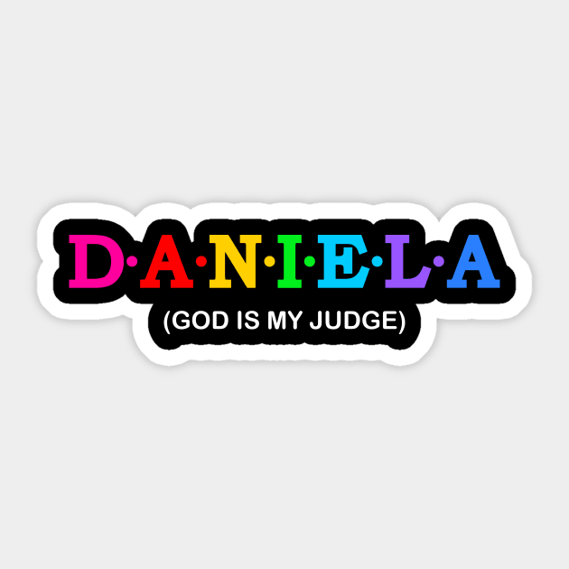 Daniela - God is My Judge. - Daniela - Sticker | TeePublic