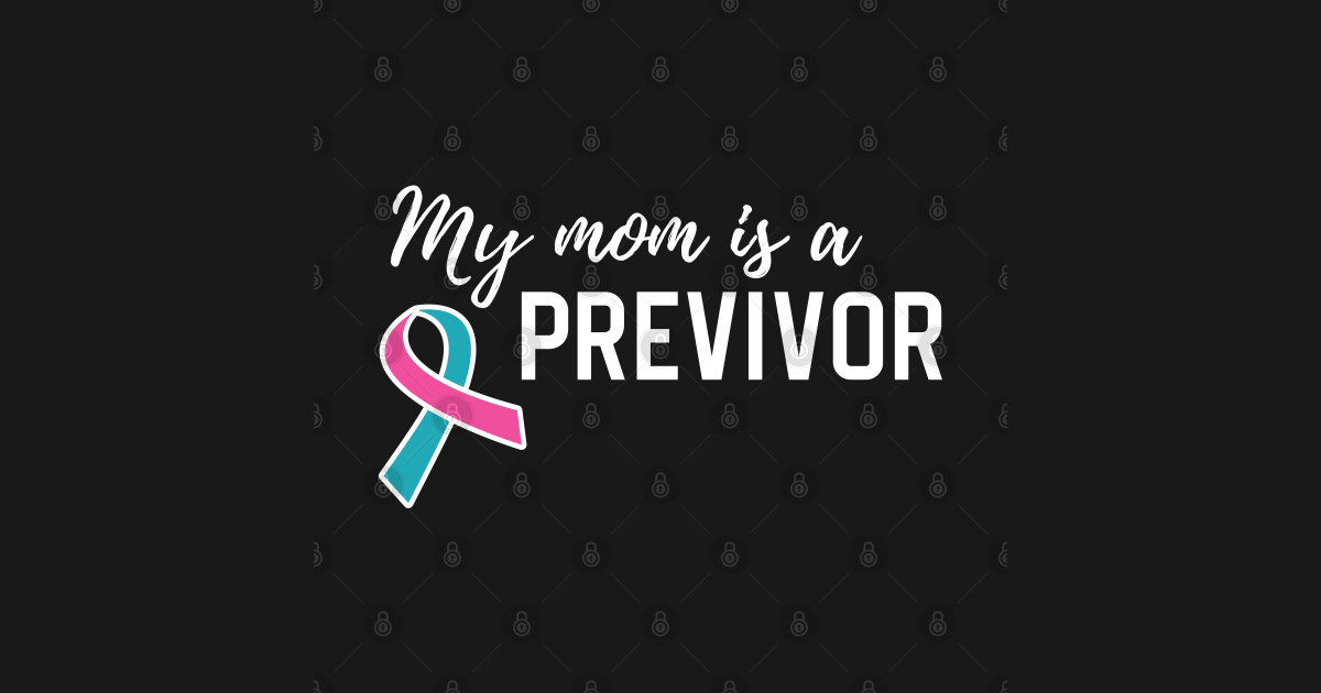 My Mom is a Previvor Pink &Teal Ribbon Cancer Pre-Survivor - Cancer ...