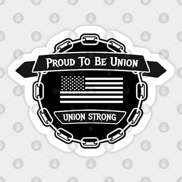 Proud To Be Union - Union - Sticker | TeePublic