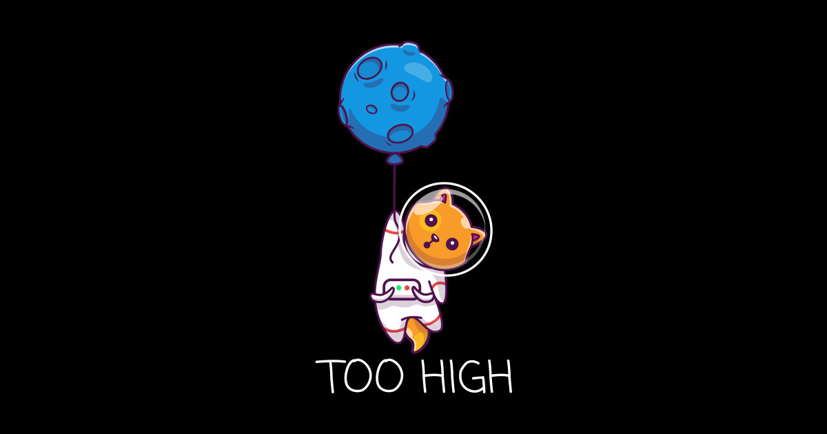 Too High - Space - Sticker | TeePublic