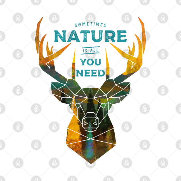 Sometimes nature is all you need, Deer nature quote, inspirational ...