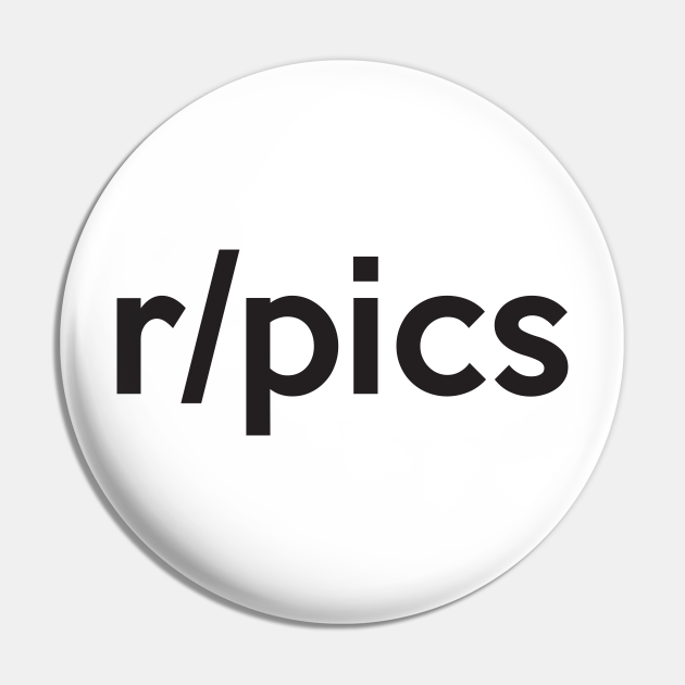 r/pics - Reddit - Pin | TeePublic